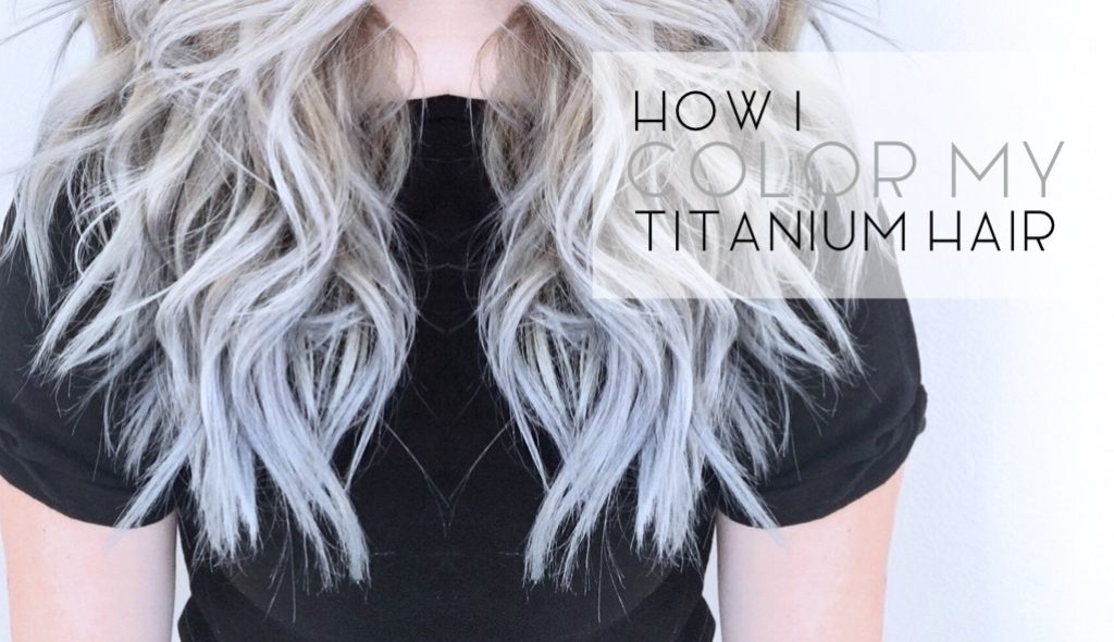 How I Color My Titanium Hair