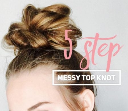 5 Step Messy Top Knot