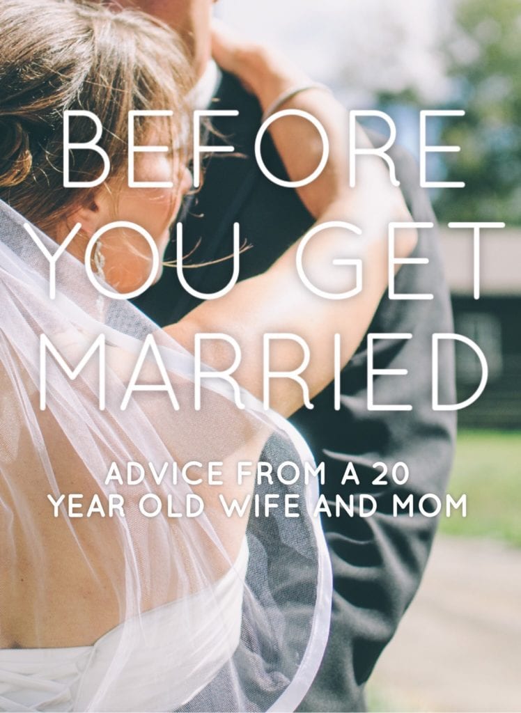 Before You Get Married: Advice from a 20 Year Old Wife and Mom