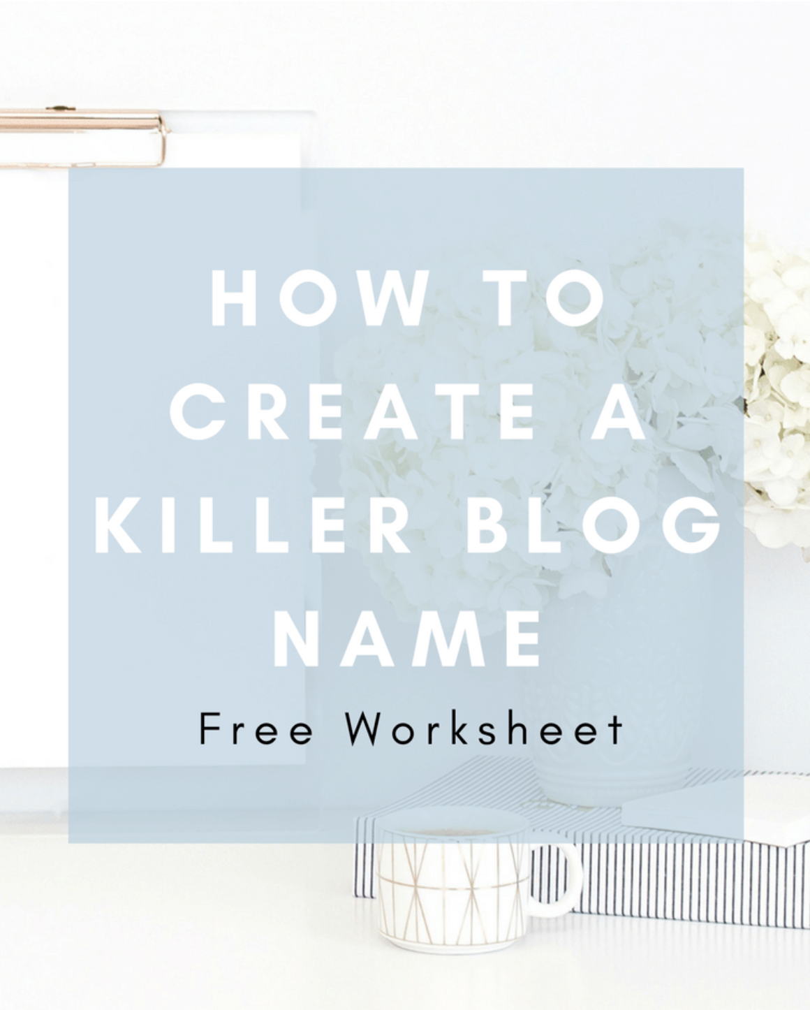 How to Create The Perfect Blog Name - Free Worksheet!