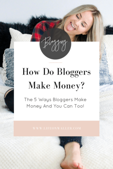 How Do Bloggers Make Money? - 5 Ways To Make Money as a Blogger