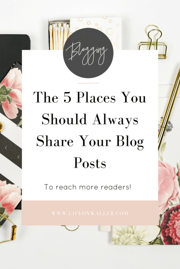 The 5 Places You Should Always Share Your Blog Posts To Reach More Readers.