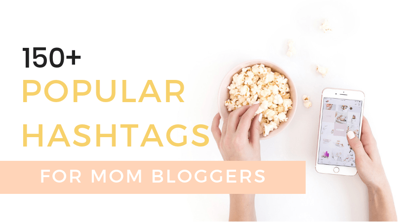 150+ Popular Hashtags for Mom Bloggers