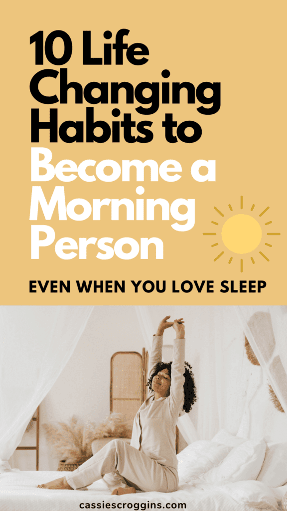 How to Become a Morning Person and Love it (In 10 Easy Steps)