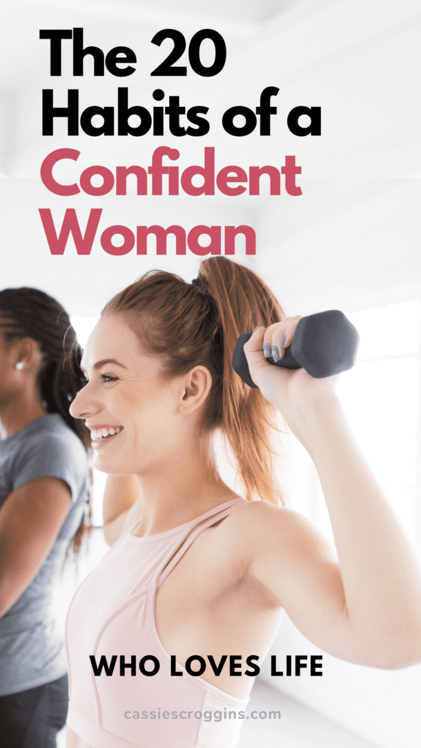 The 20 Habits of a Confident Woman Who Loves Life (& How to Become One!)