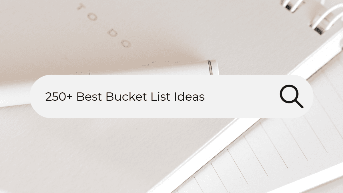 250+ Bucket List Ideas to add to your List in 2025 (Fun, Unique, Travel ...